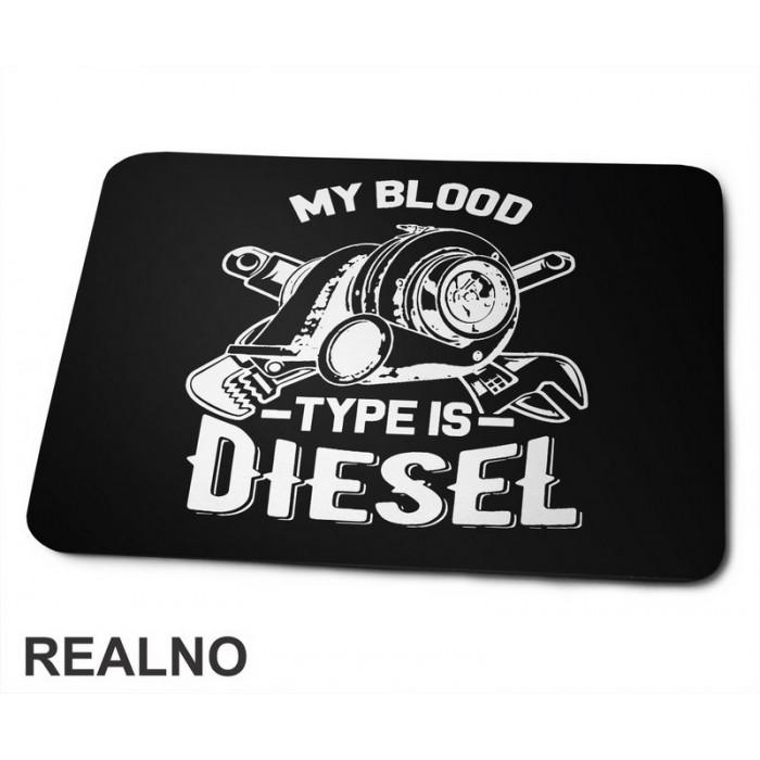 MY BLOOD TYPE IS DIESEL - MOTOR - RADIONICA - MAJSTOR - PODLOGA ZA MIŠ