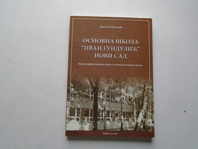 OŠ Ivan Gundulić Novi Sad, D.Penezić,  monografija