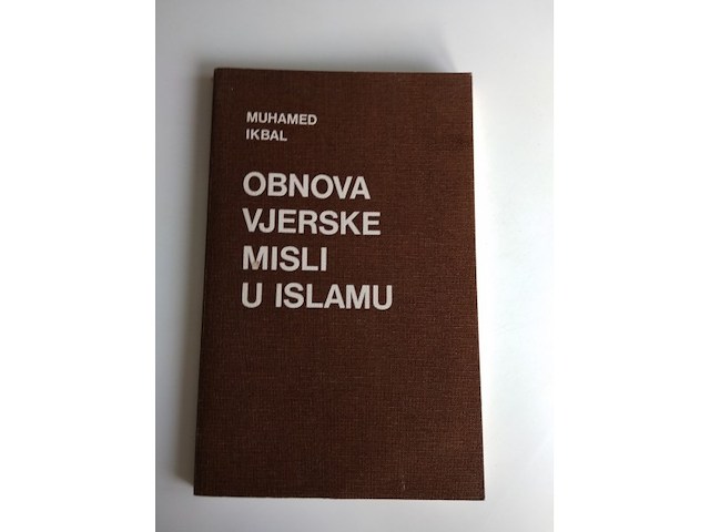 Obnova vjerske misli u islamu - Muhamed Ikbal