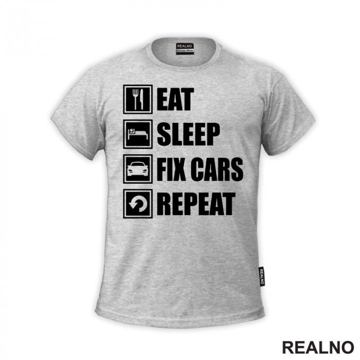 EAT, SLEEP, FIX CARS, REPEAT - SYMBOLS - RADIONICA - MAJSTOR - MAJICA