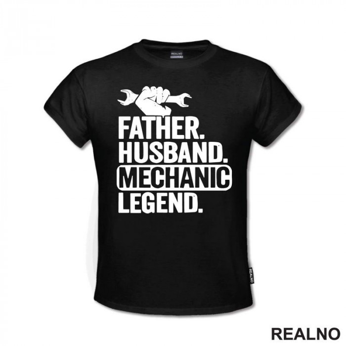 FATHER. HUSBAND. MECHANIC LEGEND. - RADIONICA - MAJSTOR - MAJICA