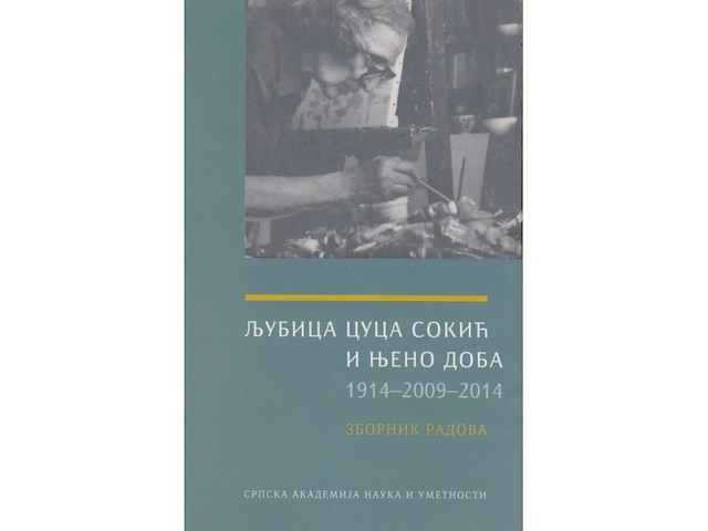 LJUBICA CUCA SOKIĆ I NJENO DOBA 1914-2009-2014 + CD