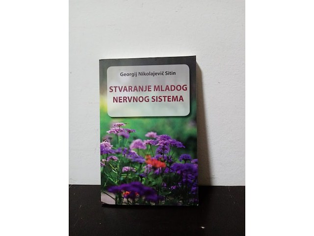 STVARANJE MLADOG NERVNOG SISTEMA Georgij Nikolajevič Si