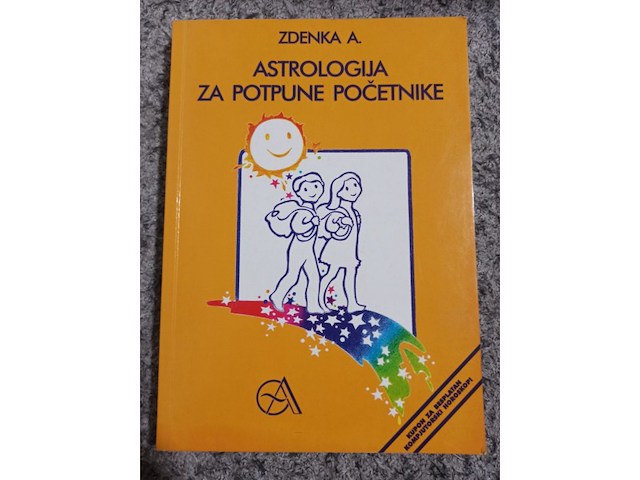 Astrologija za potpune početnike / Zdenka A.-RETKA
