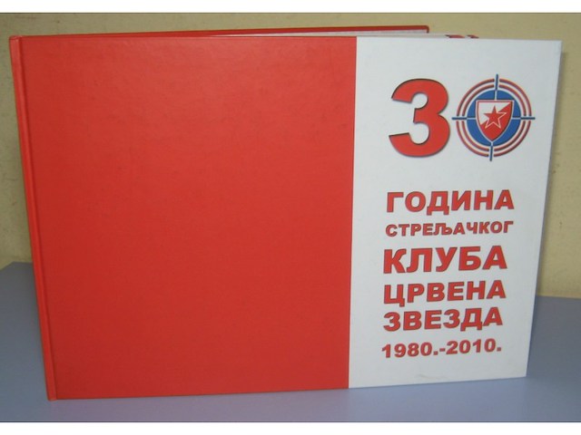 30 GODINA STRELJAČKOG KLUBA CRVENA ZVEZDA 1980 - 2010