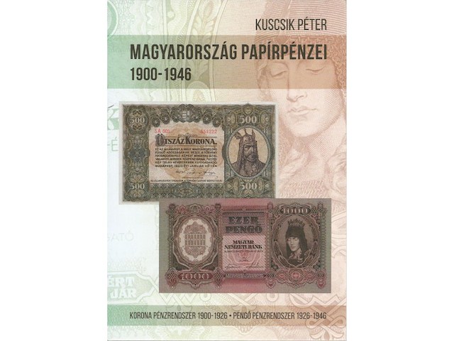 Kuscsik Peter: Magyarorszag papirpenzei 1900-1946