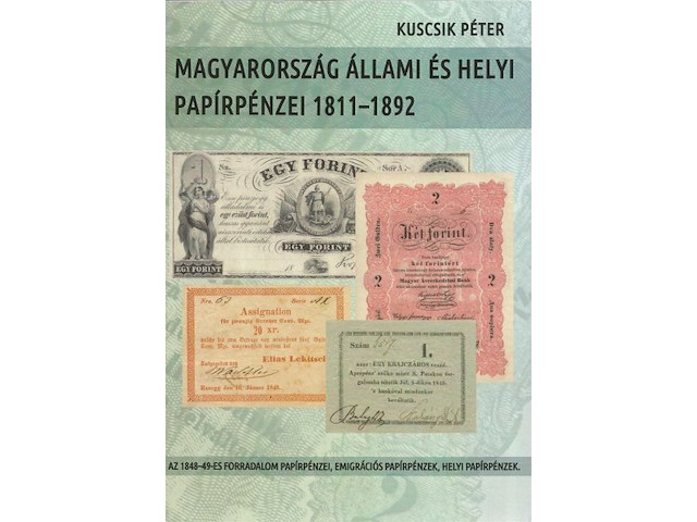 Kuscsik Peter: Magyarorszag papirpenzei 1811-1892