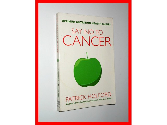 Say No To Cancer - Patrick Holford