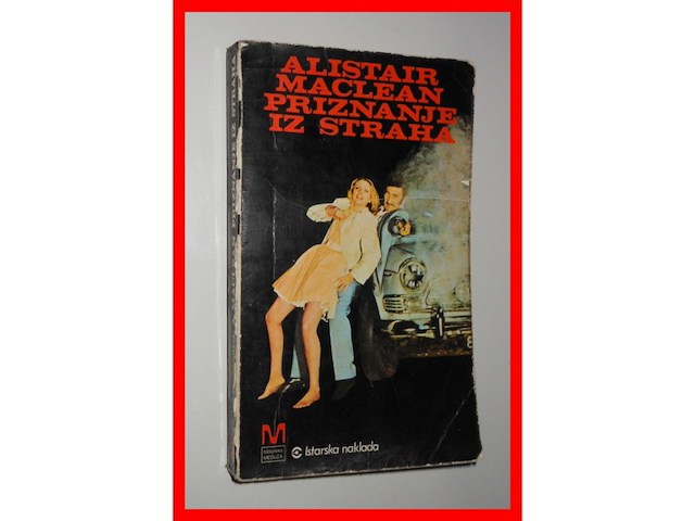 Priznanje iz straha - Alistair Maclean