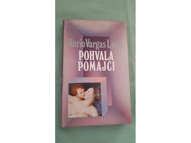 POHVALA POMAJCI, Mario Vargas Ljosa