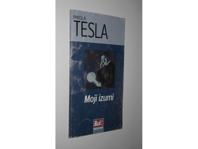 Nikola Tesla - Moji izumi