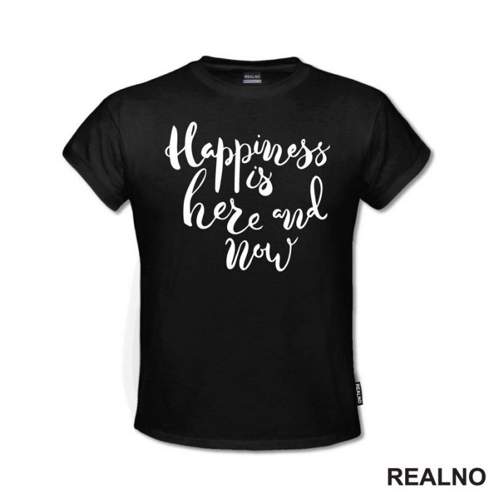HAPPINESS IS HERE AND NOW - QUOTES - MAJICA