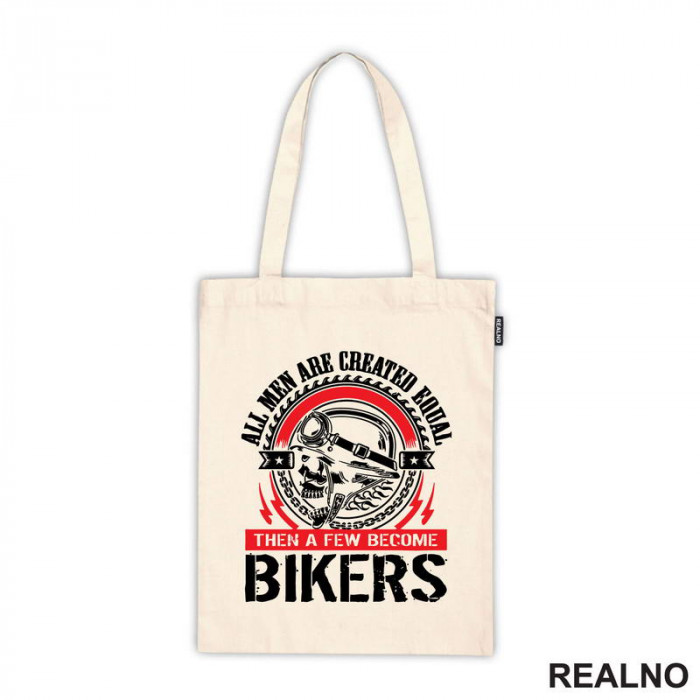ALL MEN ARE CREATED EQUAL, THEN A FEW BECOME BIKERS - MOTORI - CEGER