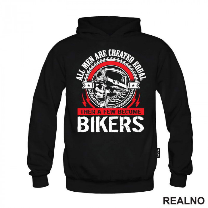 ALL MEN ARE CREATED EQUAL, THEN A FEW BECOME BIKERS - MOTORI - DUKS