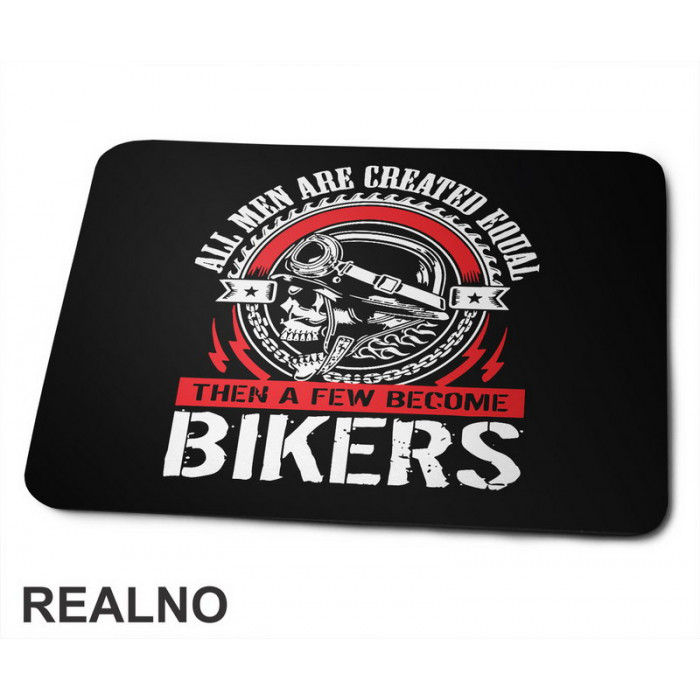 ALL MEN ARE CREATED EQUAL, THEN A FEW BECOME BIKERS - MOTORI - PODLOGA ZA MIŠ