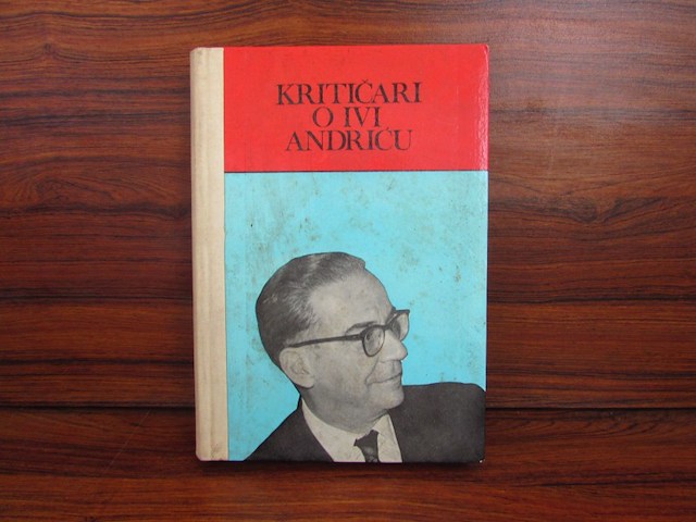 Kritičari o Ivi Andriću (Ivo Andrić u svjetlu kritike)