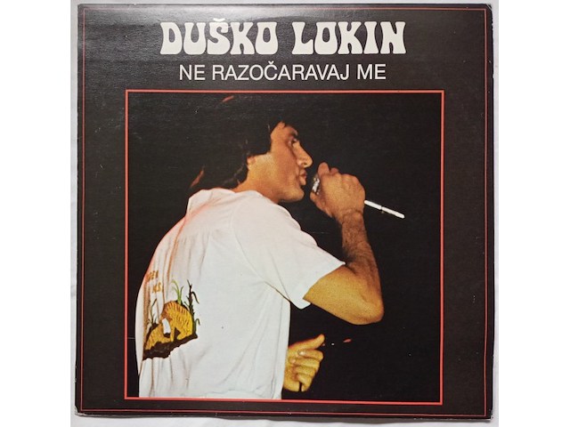 DUSKO  LOKIN  -  NE  RAZOCARAVAJ  ME (Mint !!! )