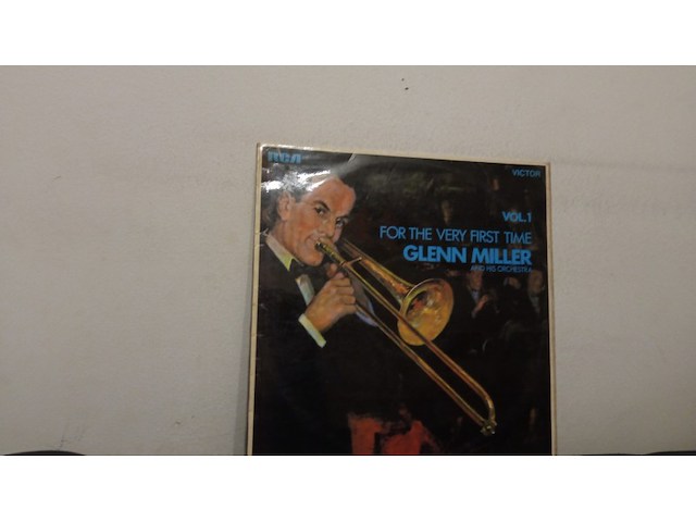 Glenn Miller And His Orchestra  For The Very First Time