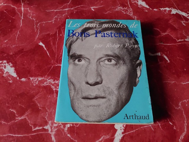 LES TROIS MONDES DE BORIS PASTERNAK - R. PAYNE