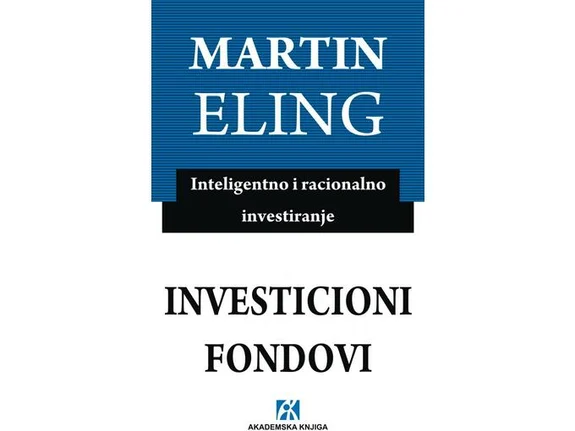Investicioni fondovi: Inteligentno i racionalno investiranje - Martin Eling