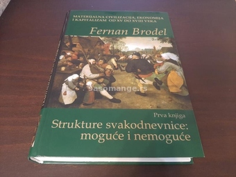 Materijalna civilizacija Fernan Brodel Prva knjiga&nbsp;ekonomija i kapitalizam od XV do XVIII veka