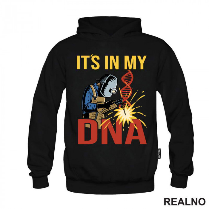 IT'S IN MY DNA - WELDING - RADIONICA - MAJSTOR - DUKS