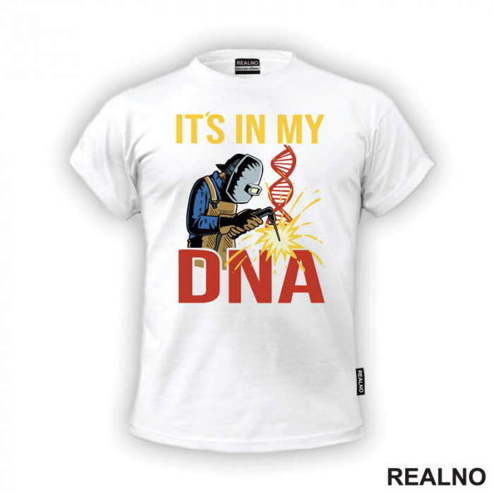 IT'S IN MY DNA - WELDING - RADIONICA - MAJSTOR - MAJICA