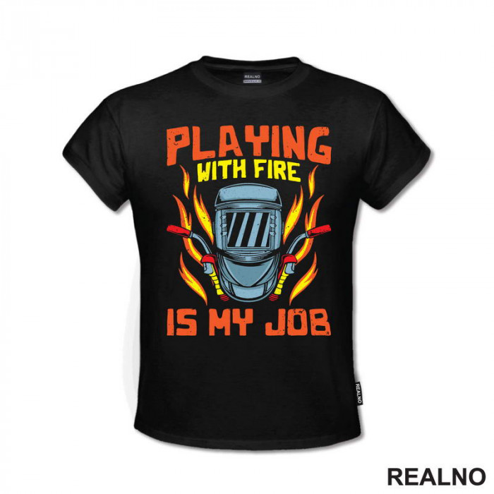 PLAYING WITH FIRE IS MY JOB - RADIONICA - MAJSTOR - MAJICA