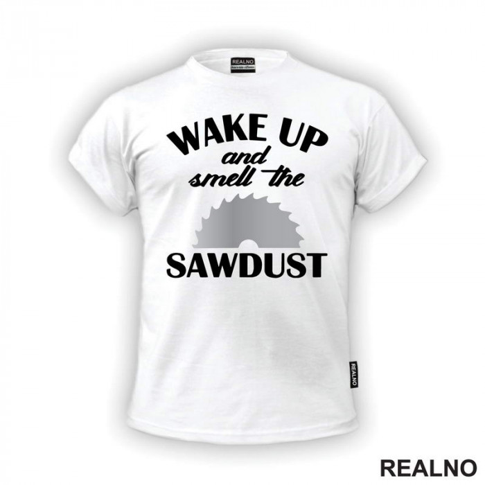 WAKE UP AND SMELL THE SAWDUST - RADIONICA - MAJSTOR - MAJICA