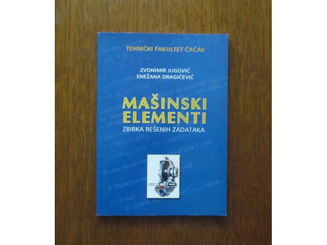 MAŠINSKI ELEMENTI - zbirka rešenih zadataka