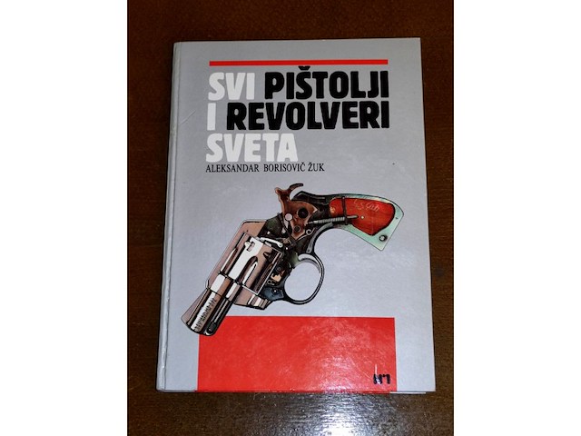 SVI PIŠTOLJI I REVOLVERI SVETA