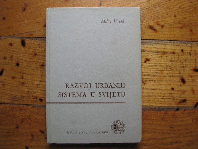 MILAN VRESK - RAZVOJ URBANIH SISTEMA U SVIJETU