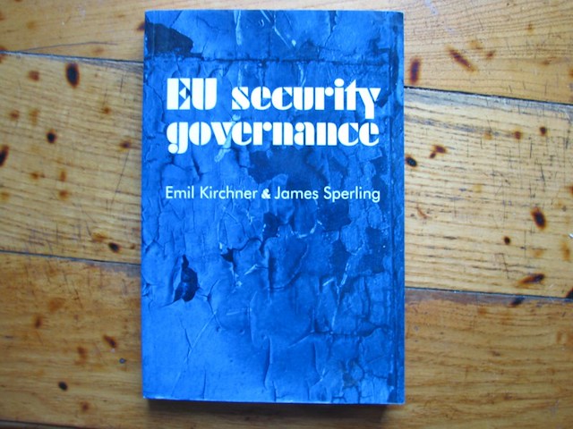 EMIL KIRCHNER JAMES SPERLING - EU SECURITY GOVERNANCE