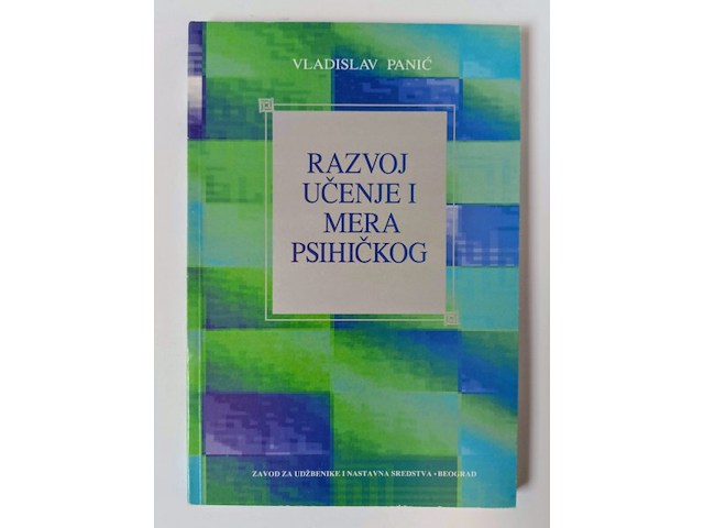 RAZVOJ UČENJE I MERA PSIHIČKOG - Vladislav Panić