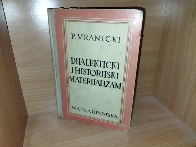 Dijalekticki i historijski materijalizam - P. Vranicki