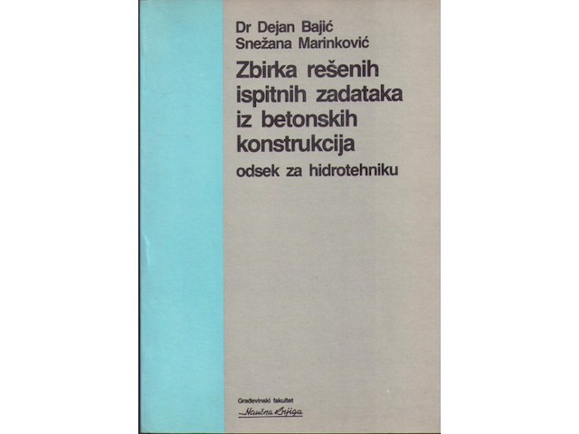 Zbirka rešenih ispitnih zadataka iz betonskih konstrukc