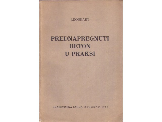 Prednapregnuti beton u praksi-Dr ing Fric Leonhart