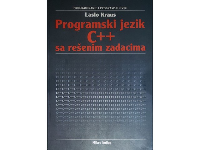 Programski Jezik C++ Sa Rešenim Zadacima - Laslo Kraus