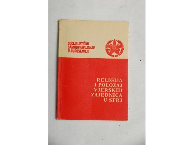 RELIGIJA I POLOŽAJ VJERSKIH ZAJEDNICA U SFRJ