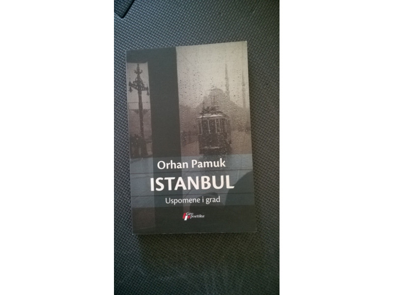 ISTANBUL Uspomene i grad,Orhan Pamuk