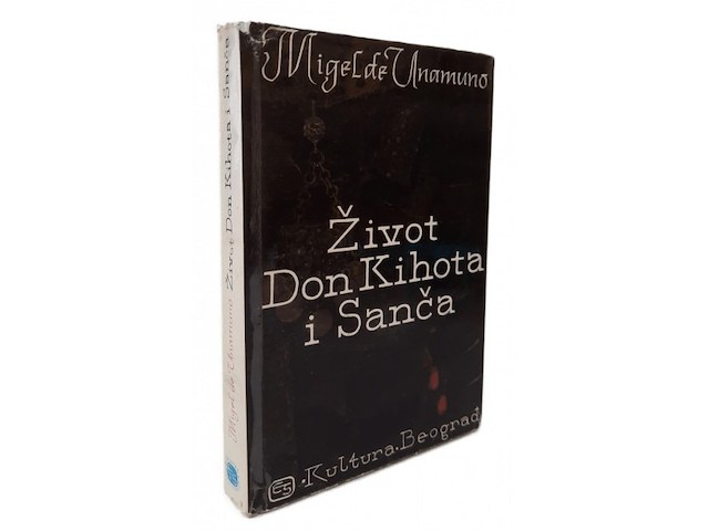 Migel De Unamuno - ŽIVOT DON KIHOTA I SANČA