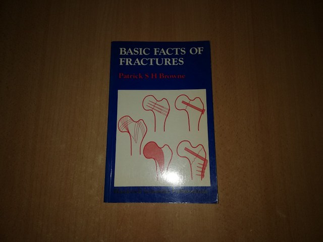 Patrick S. H. Browne - Basic Facts of Fractures
