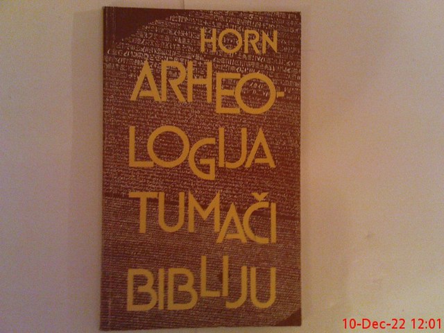 SIEGFRIED H. HORN - ARHEOLOGIJA TUMACI BIBLIJU