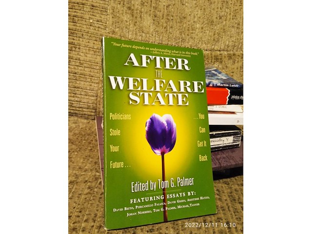 AFTER THE WELFARE STATE - Tom G. Palmer
