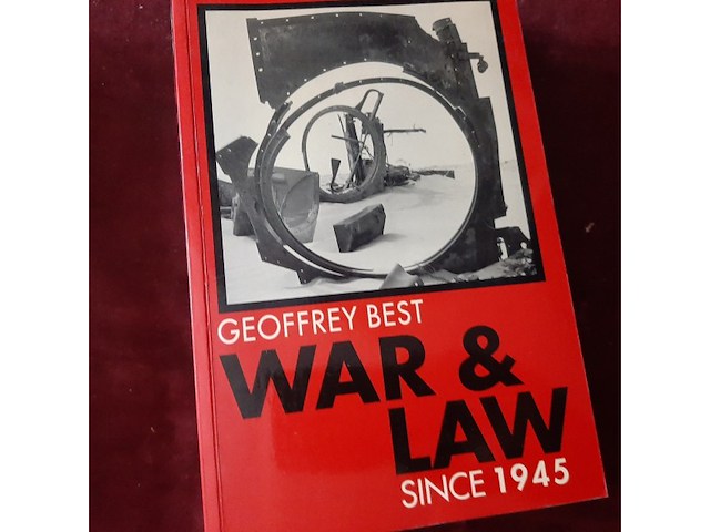 102 War and Law Since 1945 - Geoffrey Best