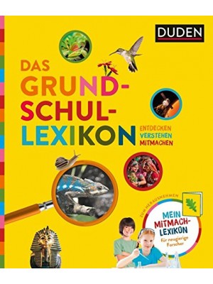 Das Grundschullexikon: Entdecken, Verstehen, Mitmachen