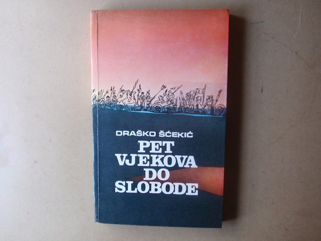 Draško Šćekić - PET VJEKOVA DO SLOBODE