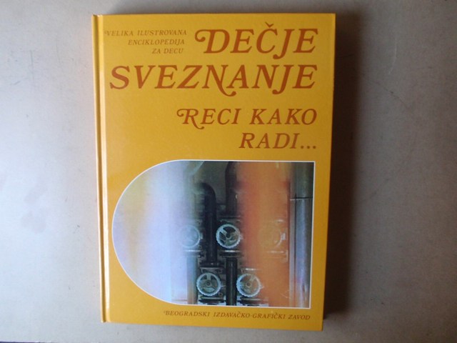 DEČJE SVEZNANJE 4 - RECI KAKO RADI