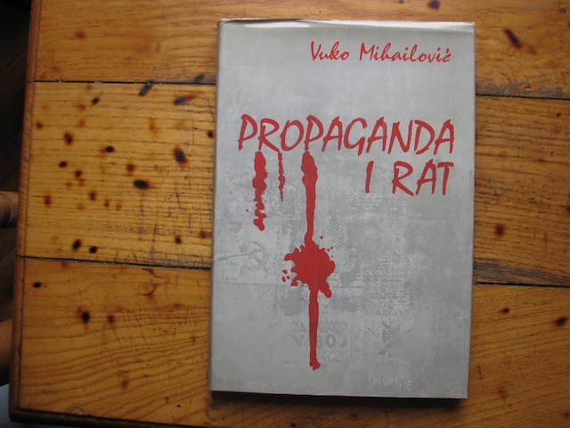 VUKO MIHAILOVIĆ - PROPAGANDA I RAT