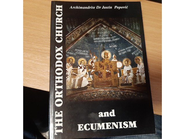 r3 The Orthodox Church and Ecumenism - Justin Popović